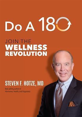 Do A 180 : Join the Wellness Revolution by Steven F. Hotze (2017 ...