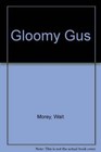 Gloomy Gus (Old Edition) - Paperback By Morey, Walt - GOOD ...