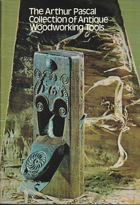 The Arthur Pascal Collection of Antique Woodworking Tools. Robin Scott. 1999. | eBay