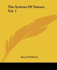 THE SYSTEM OF NATURE, VOL. 1 By Baron D'holbach **BRAND NEW ...