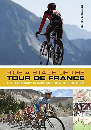 Ride a Stage of the Tour de France:..., Bauer, Kristian 9781408133330 ...