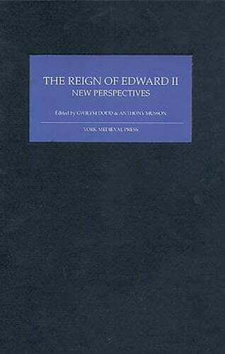 The Reign of Edward II: New Perspectives by Gwilym Dodd: New ...