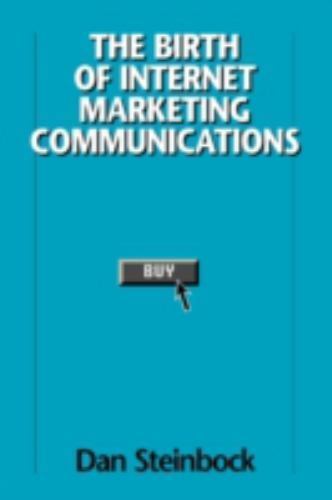 Birth of Internet Marketing Communications by Dan Steinbock (2000 ...