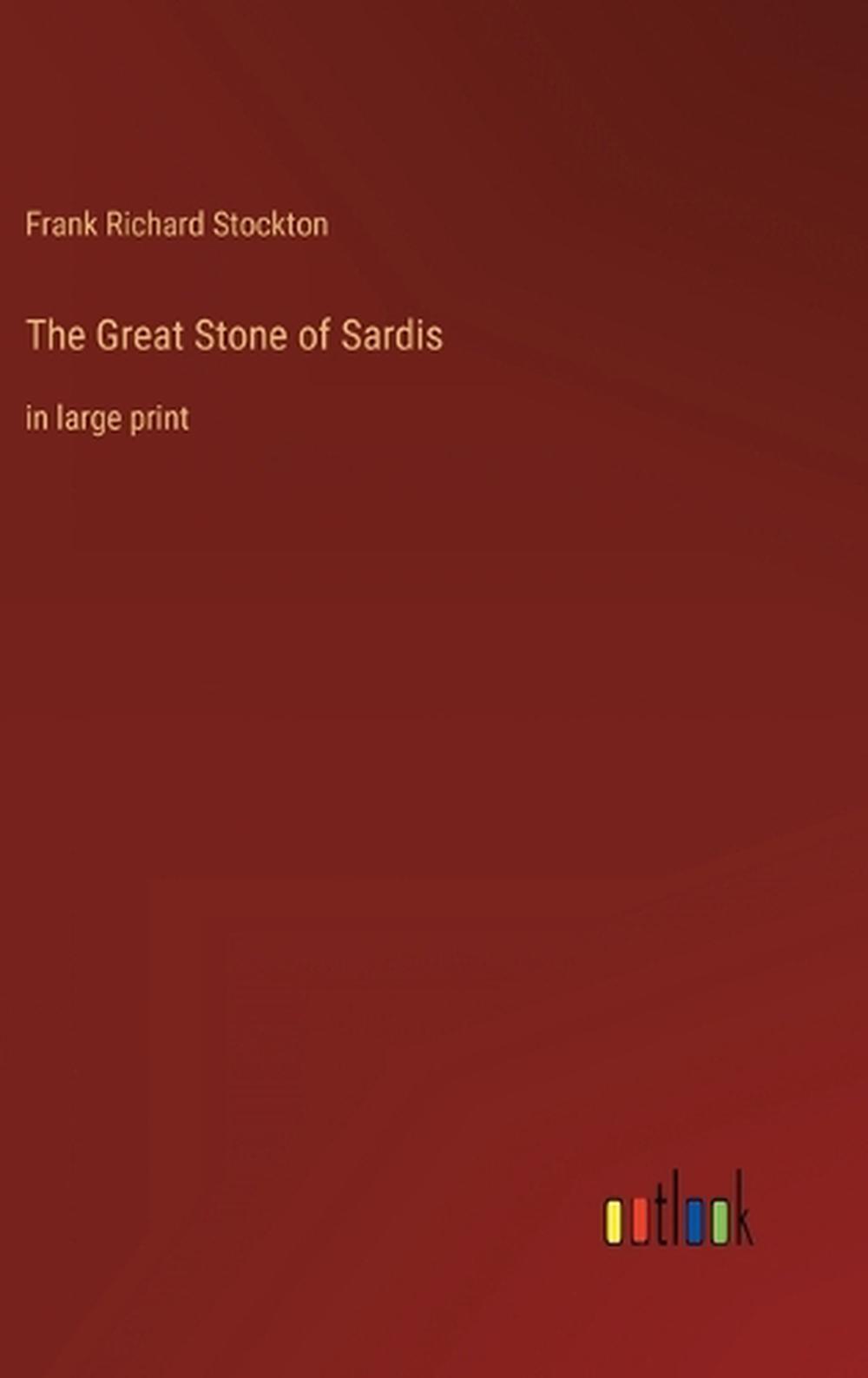 The Great Stone of Sardis: in large print by Frank Richard Stockton ...