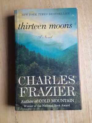 Thirteen Moons by Charles Frazier 9780812967586| eBay