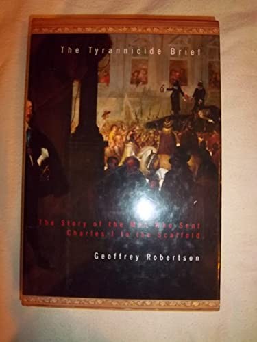 The Tyrannicide Brief: The Story of the Man Who Sent Charles I to ...