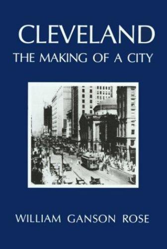 Cleveland : The Making of a City by William Ganson Rose (1990 ...