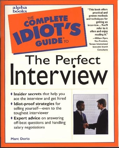 THE COMPLETE IDIOT'S GUIDE TO THE PERFECT INTERVIEW By Marc Dorio ...