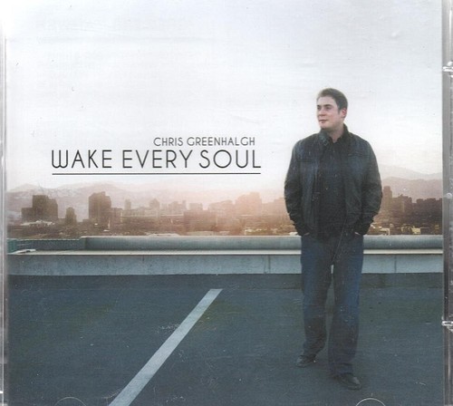 Chris Greenhalgh - Wake Every Soul (6 Track CD EP 2012) Christian **NEW ...