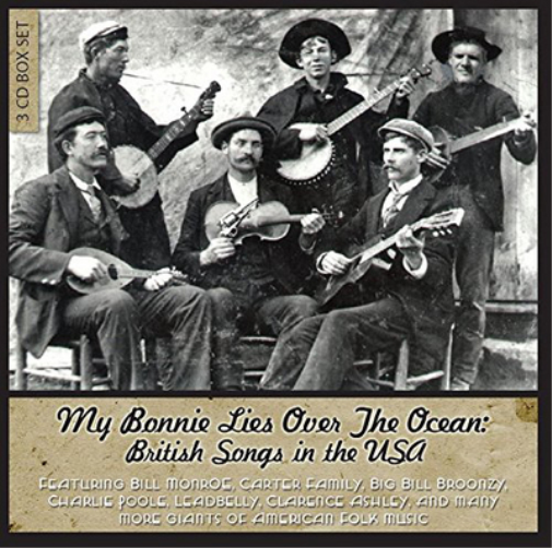 Various Artists My Bonnie Lies Over the Ocean: British Songs in the USA ...