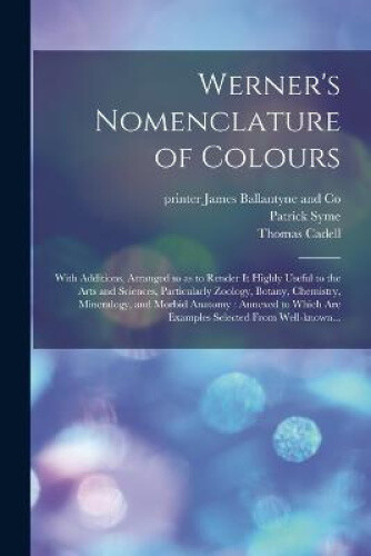 Werner's Nomenclature of Colours: With Additions, Arranged so as to ...