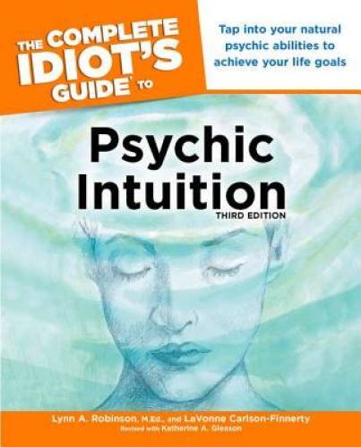 The Complete Idiot's Guide to Psychic Intuition, 3E (Idiot's Guides ...