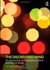 The Disordered Mind: An Introduction to Philosophy of Mind and Mental Illnes... 9780415774727| eBay