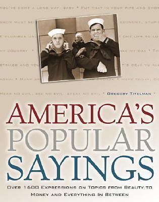 America's Popular Sayings : Over 1600 Expressions on Topics from Beauty ...