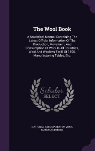 Wool Book : A Statistical Manual Containing the Latest Official ...