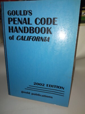 Gould's Penal Code Handbook of California 2002 Edition | eBay