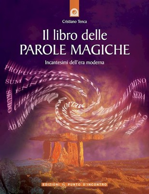 IL LIBRO DELLE PAROLE MAGICHE - TENCA CRISTIANO - Edizioni Il Punto d ...