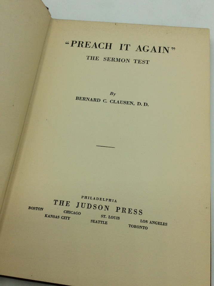 "PREACH IT AGAIN": The Sermon Test - Bernard C. Clausen - 1922 1st ed ...
