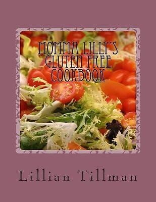 Momma Lilly's Gluten Free Cookbook by Tillman, Lillian a. -Paperback ...