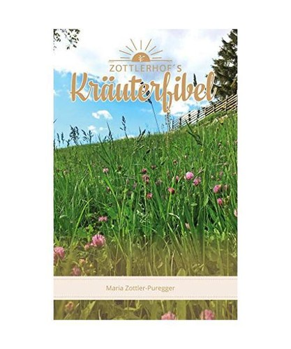 Zottlerhof´s Kräuterfibel, Maria Zottler-Puregger 3751935193 | eBay