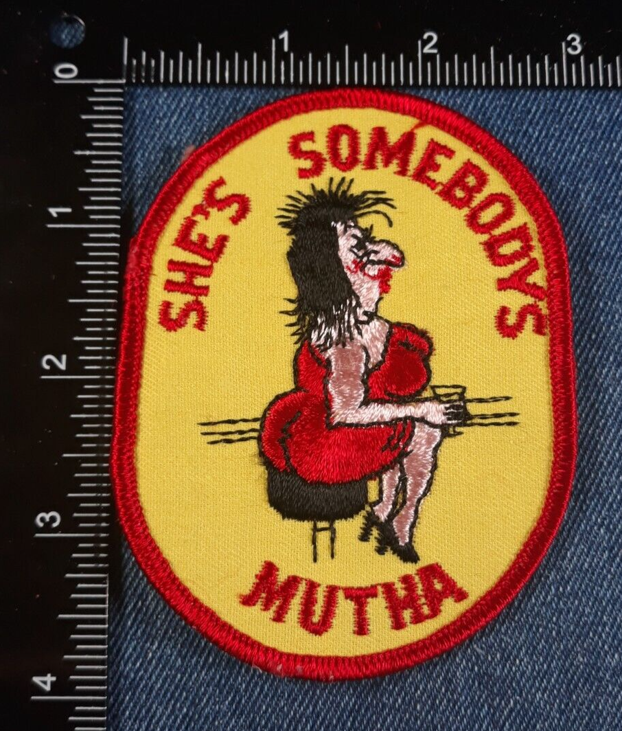 NOS 70s Original Vintage SHE'S SOMEBODYS MUTHA 4" Patch Funny Humor ...