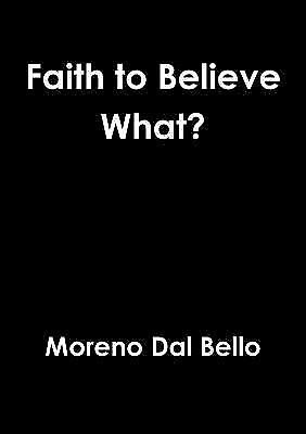Faith to Believe What? by Moreno Dal Bello (2015, Trade Paperback) for ...