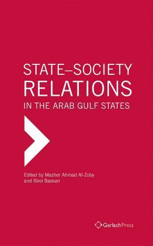 State-Society Relations in the Gulf by Mazher Ahmad Al-Zoby (2014 ...