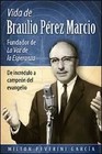 Vida De Braulio Perez Marcio Fundador De La Voz De La Esperanza | eBay
