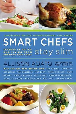 Smart Chefs Stay Slim : Lessons in Eating and Living from America's ...