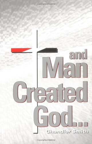 AND MAN CREATED GOD... By Chandler Smith *Excellent Condition ...