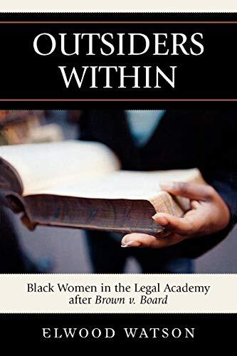 Outsiders Within: Black Women in the Legal Academy After Brown v. Board ...