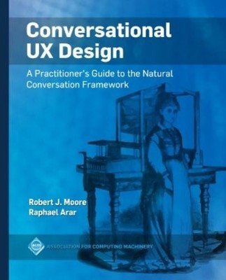 Robert J. Moore Raphael Arar Conversational UX Design (Paperback) (US ...