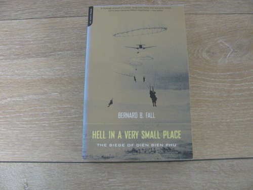 Hell in a Very Small Place : The Siege of Dien Bien Phu by Bernard Fall ...