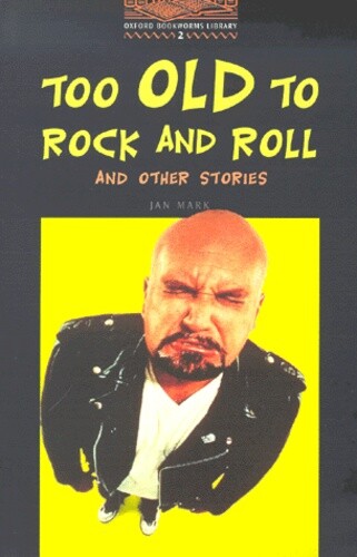 Too Old to Rock and Roll and Other Stories. : Stage 2, Jan Mark et ...