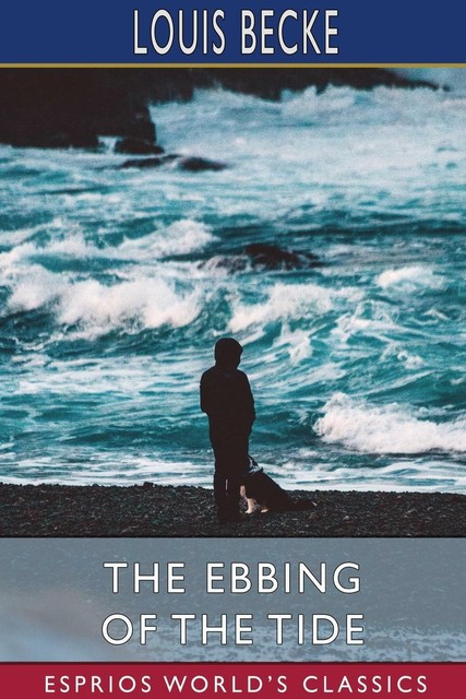The Ebbing of the Tide (Esprios Classics) von Louis Becke (2021 ...