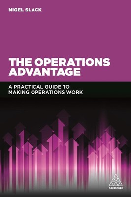 The Operations Advantage: A Practical Guide to Making Operations Work by Profess 9780749473549 ...