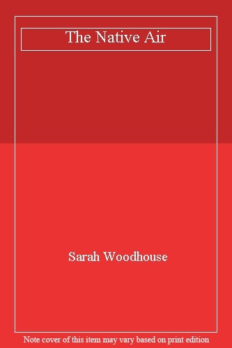 The Native Air By Sarah Woodhouse | eBay
