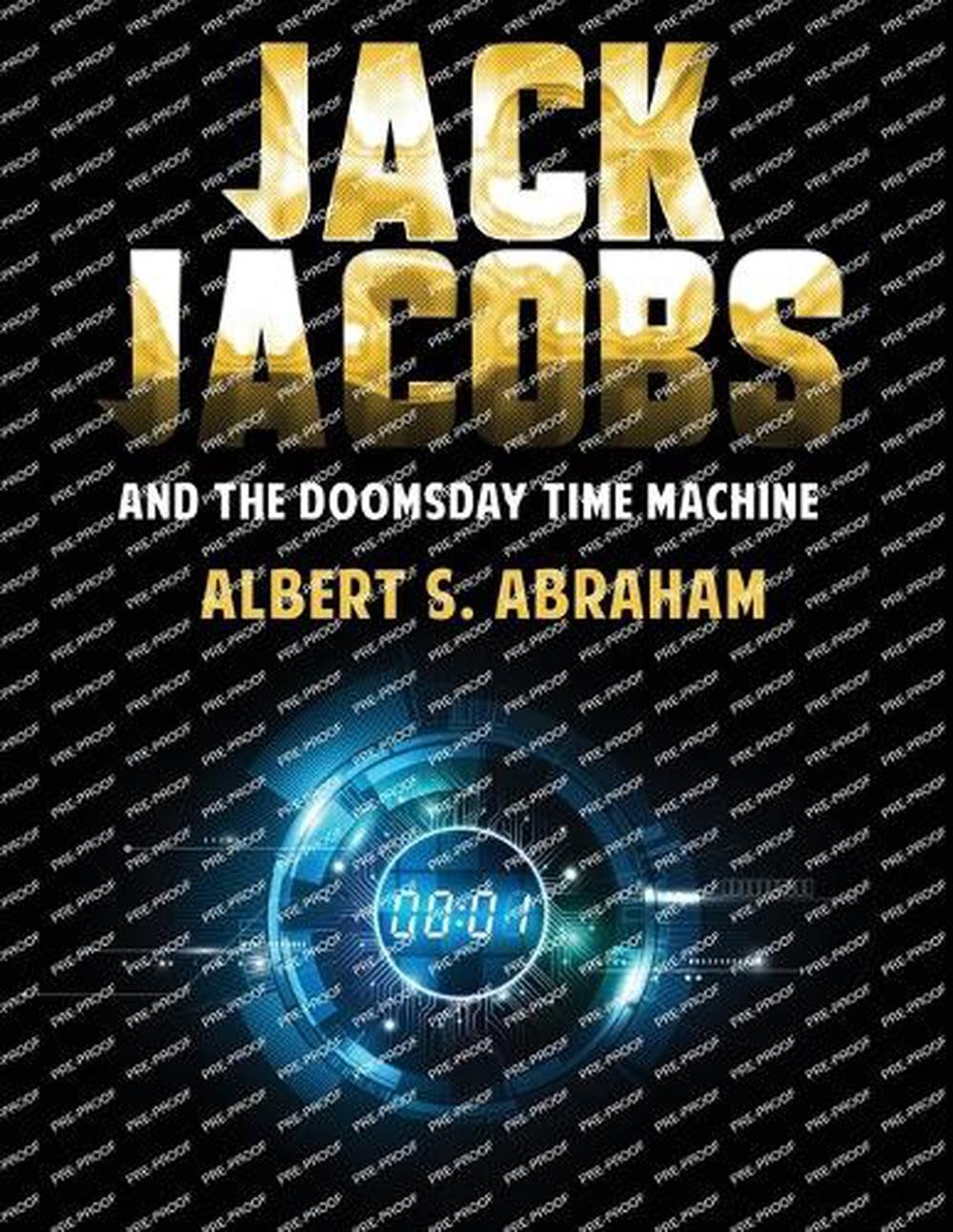 Jack Jacobs and the Doomsday Time Machine by Albert S. Abraham ...
