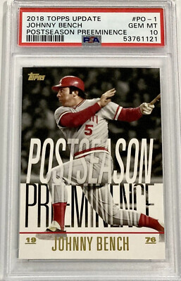 2018 Topps Update PO-1 Johnny Bench Postseason Preeminence PSA 10 GEM ...