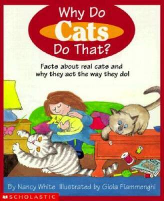 Why Do Cats Do That: Facts about Real Cats and Why They Act the Way ...