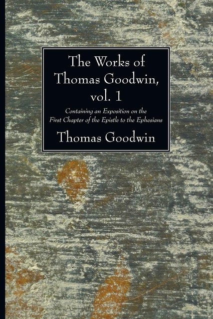 The Works of Thomas Goodwin, vol. 1 von Thomas Goodwin (2009 ...