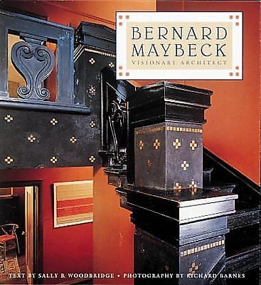 Bernard Maybeck: Visionary Architect by Woodbridge, Sally Byrne ...