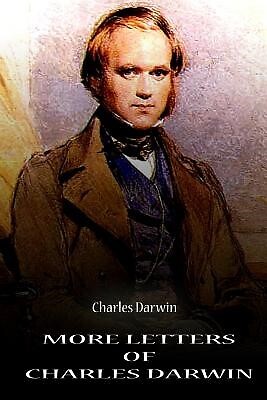 More Letters Of Charles Darwin by Darwin, Charles -Paperback ...