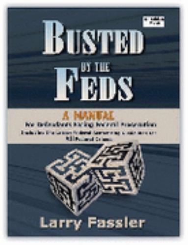 Busted by the Feds : A Manual for Defendants Fighting Federal ...