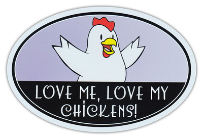 Oval Car Magnet - Love Me Love My Chickens - Chicken Lover - Bumper ...