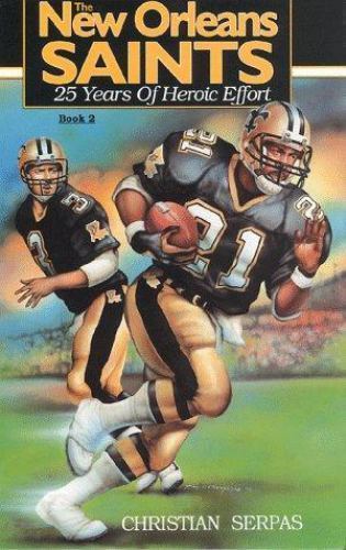 New Orleans Saints, Book 2 : 25 Years of Heroic Effort by Christian ...