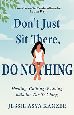 Dont Just Sit There, DO NOTHING: Healing, Chilling, and Living with the ...
