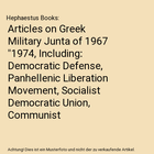 Articles on Greek Military Junta of 1967 "1974, Including: Democratic ...