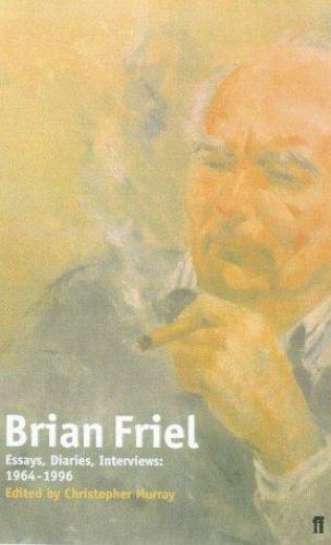 Brian Friel : Essays, Diaries, Interviews, 1964-1998 by Brian Friel ...