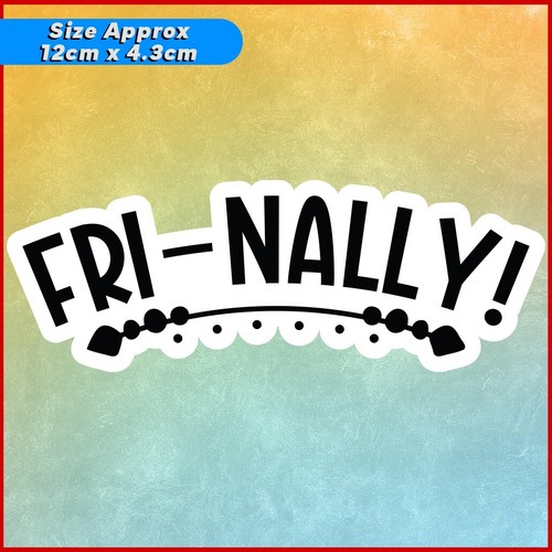 Friday FRI-NALLY! Sticker Fun Cute Happy Laptop Planner Car Van Die Cut ...